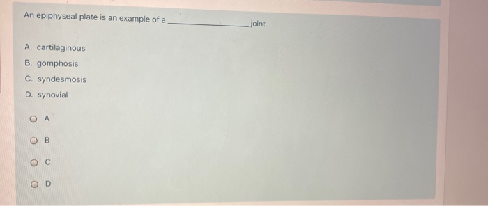 Solved An epiphyseal plate is an example of a joint. A. | Chegg.com
