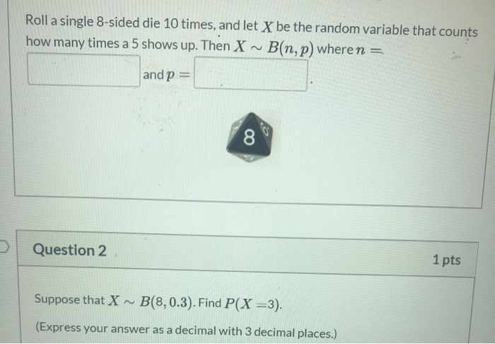 Solved Roll a single 8-sided die 10 times, and let X be the | Chegg.com