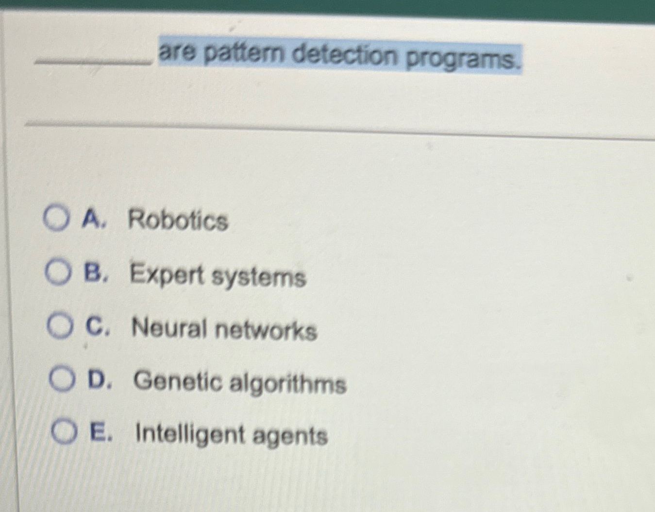 Solved q, ﻿are pattem detection programs.A. ﻿RoboticsB. | Chegg.com
