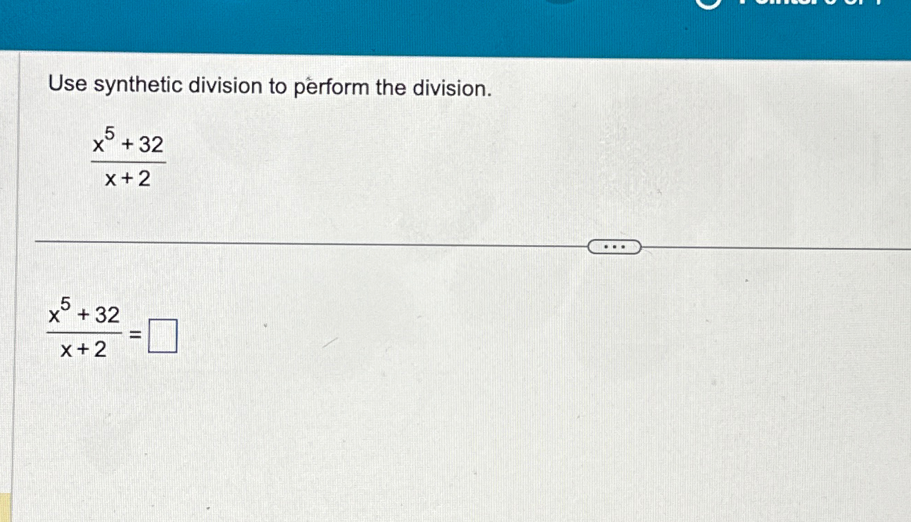 Solved Use synthetic division to perform the | Chegg.com