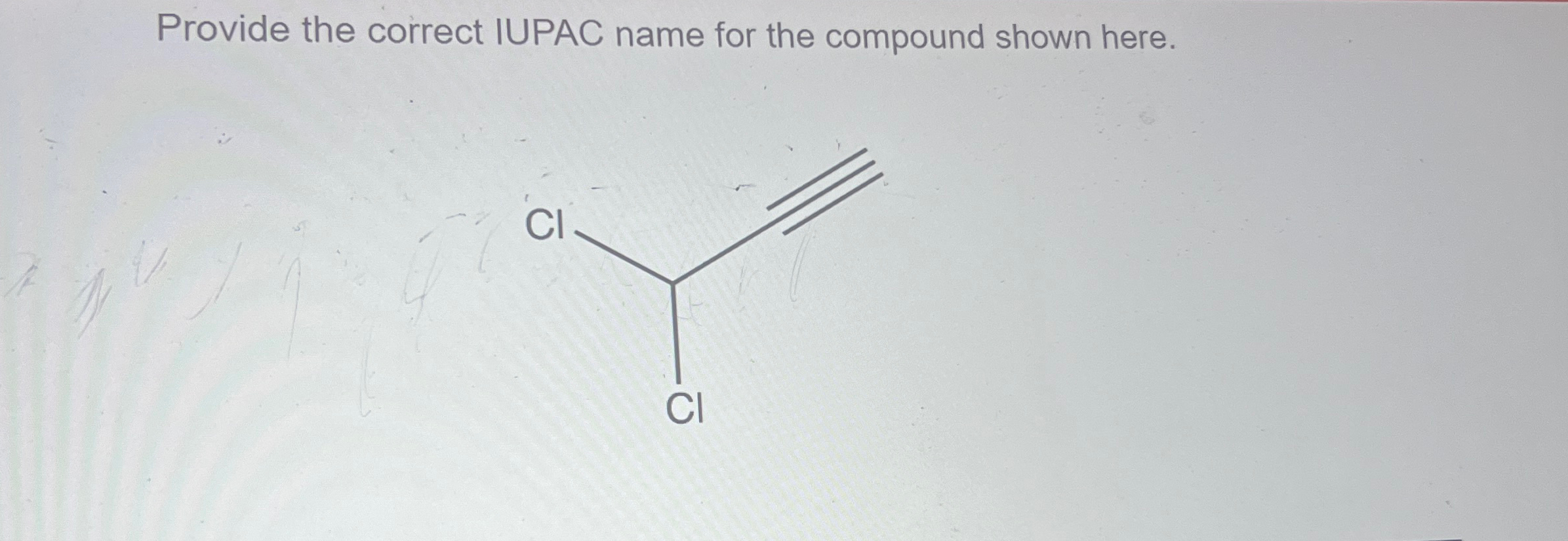 Solved Provide the correct IUPAC name for the compound shown | Chegg.com