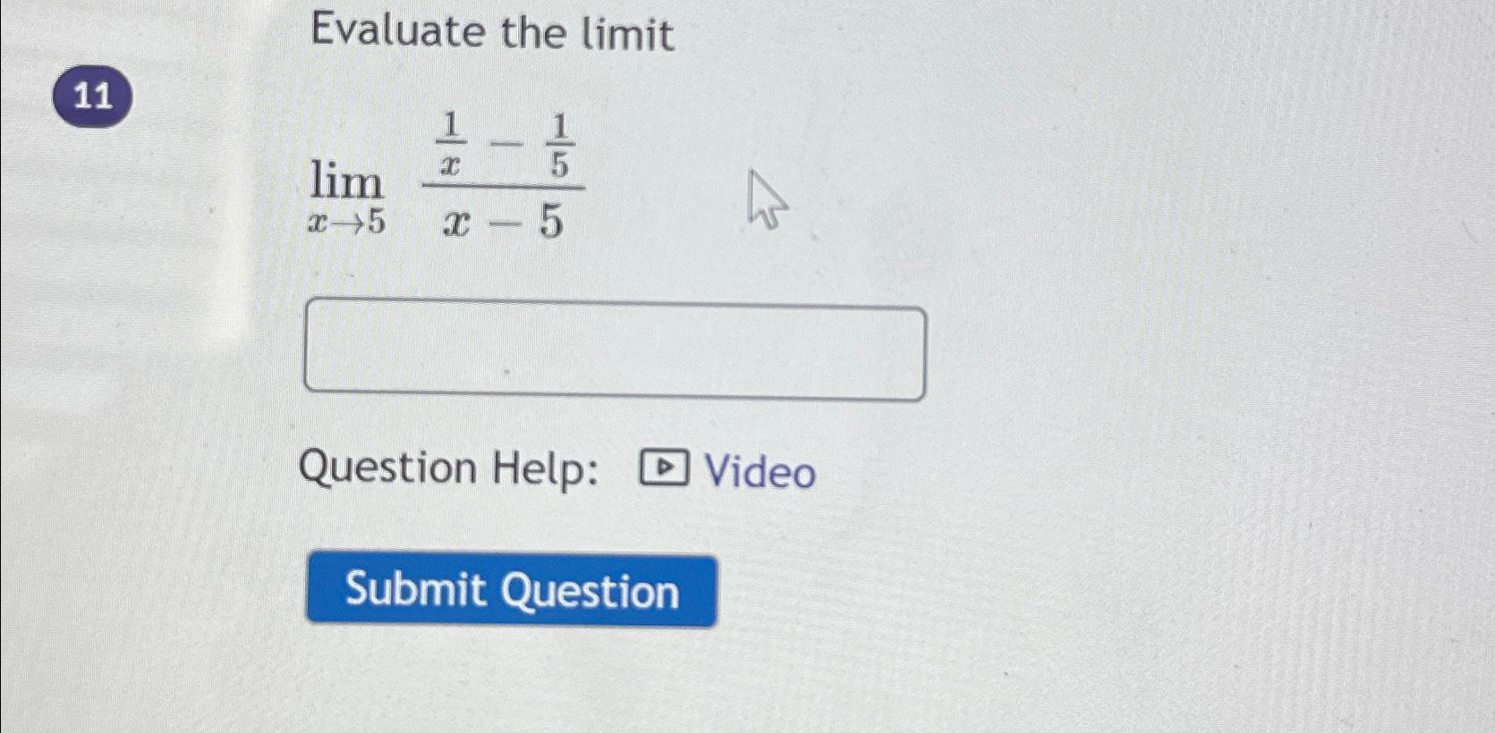 Solved Evaluate The Limit11limx→51x 15x 5question Help Video