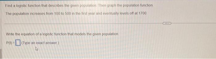 Solved Find a logistic function that describes the given | Chegg.com