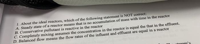 Solved 1. About the ideal reactors, which of the following | Chegg.com