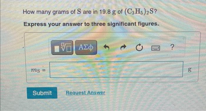 Solved How many grams of S are in 19.8 g of (C3H5)2S? | Chegg.com