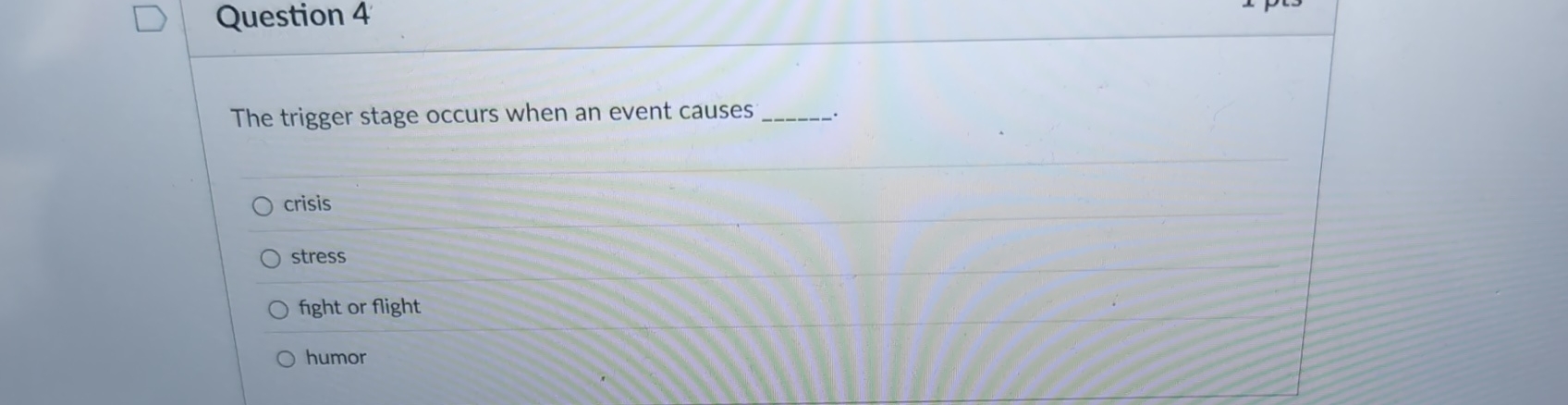 Solved Question 4The trigger stage occurs when an event | Chegg.com