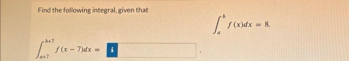Solved Find the following integral, given that b+7 + a+7 | Chegg.com
