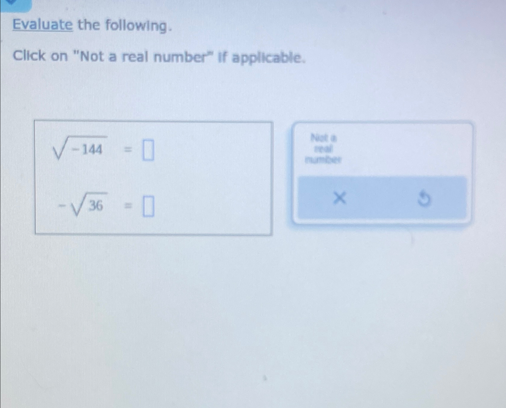 Solved Evaluate the following.Click on "Not a real number" | Chegg.com