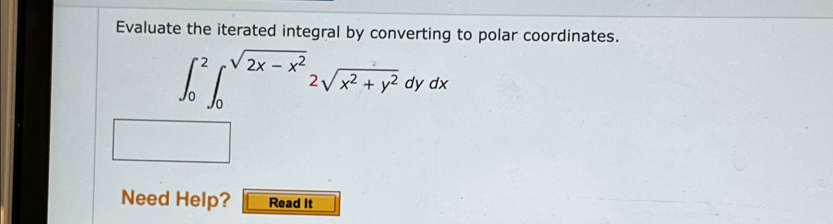 Solved Evaluate the iterated integral by converting to polar | Chegg.com