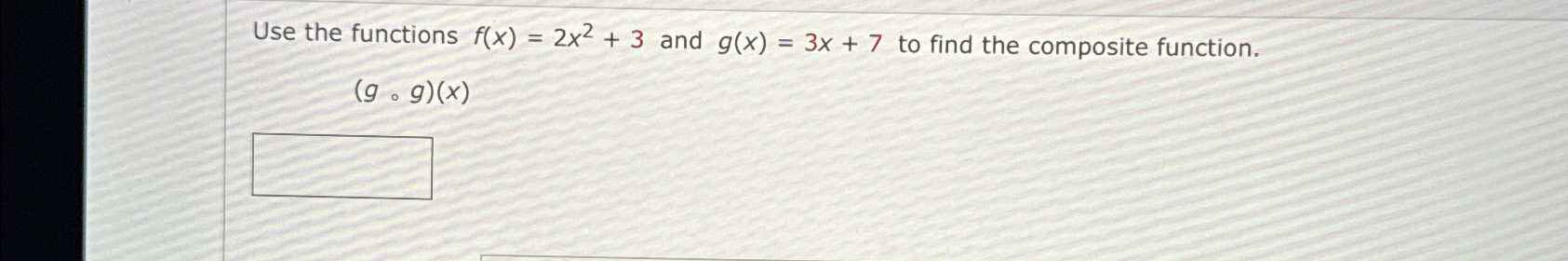 Solved Use the functions f(x)=2x2+3 ﻿and g(x)=3x+7 ﻿to find | Chegg.com