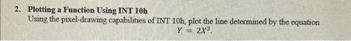 Solved 2. Plotting a Function Using INT 10h Using the | Chegg.com