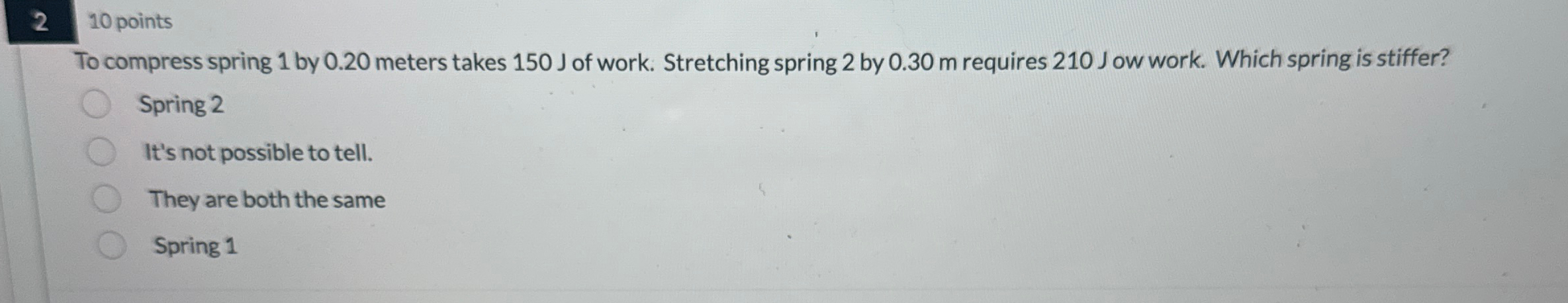 Solved 2,10 ﻿pointsTo compress spring 1 ﻿by 0.20 ﻿meters | Chegg.com