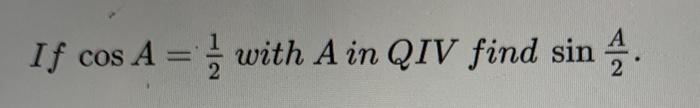 Solved If cos A = with A in QIV find sin 4 | Chegg.com