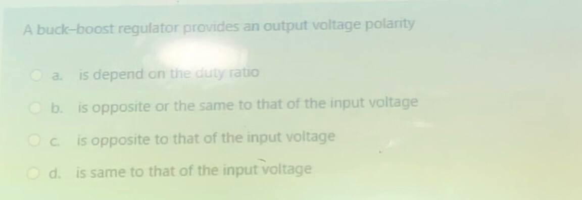 Solved A buck-boost regulator provides an output voltage | Chegg.com