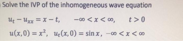 Solved Solve the IVP of the inhomogeneous wave equation Ut – | Chegg.com