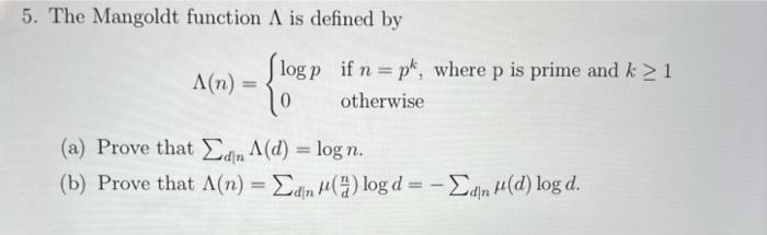 Solved 5. The Mangoldt function Λ is defined by Λ(n)={logp0 | Chegg.com