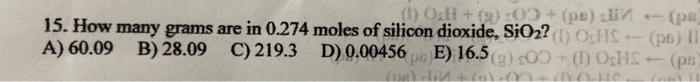 Solved 15. How many grams are in 0.274 moles of silicon | Chegg.com