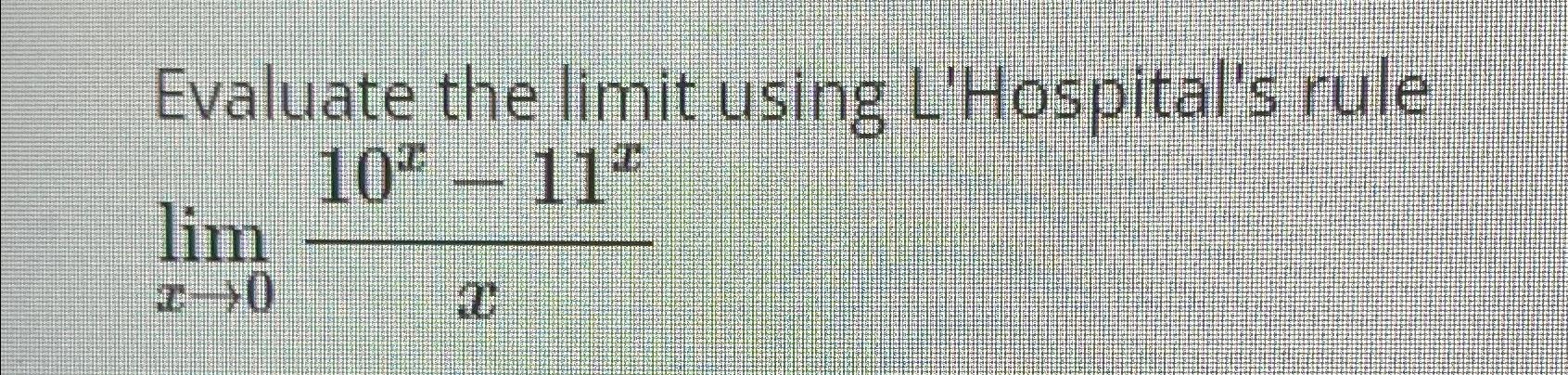 Solved Evaluate the limit using L'Hospital's | Chegg.com
