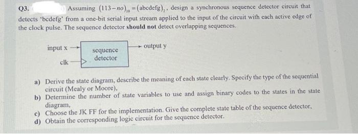 Solved Q3. Assuming (113−no)10=( abcdefg )2, design a | Chegg.com