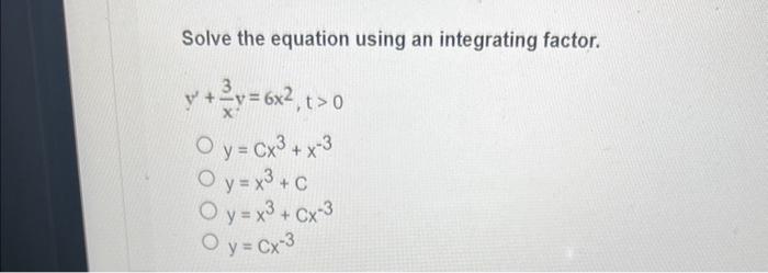 Solved Solve the equation using an integrating factor. | Chegg.com
