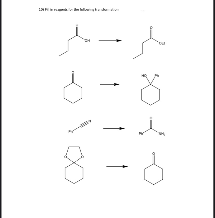 Solved 10) Fill in reagents for the following transformation | Chegg.com