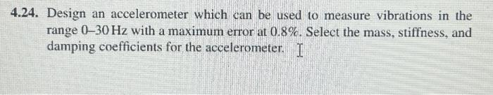 Solved 4.24. Design an accelerometer which can be used to | Chegg.com