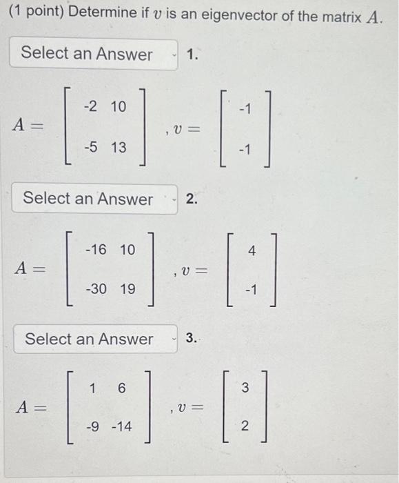 Solved (1 point) Determine if v is an eigenvector of the | Chegg.com