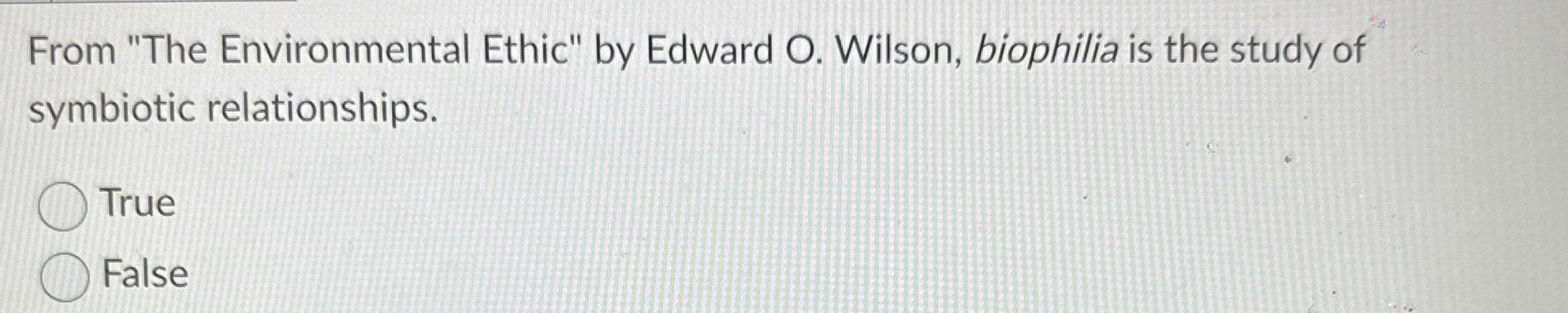Solved From "The Environmental Ethic" by Edward O. ﻿Wilson, | Chegg.com