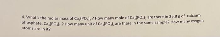 Solved 4. What's the molar mass of Ca3(PO4)2 ? How many mole | Chegg.com