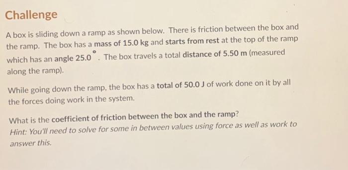 Solved Challenge A box is sliding down a ramp as shown | Chegg.com