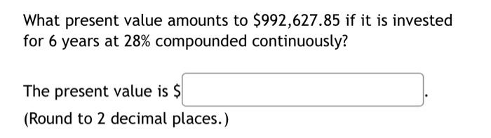 Solved What present value amounts to $992,627.85 if it is | Chegg.com