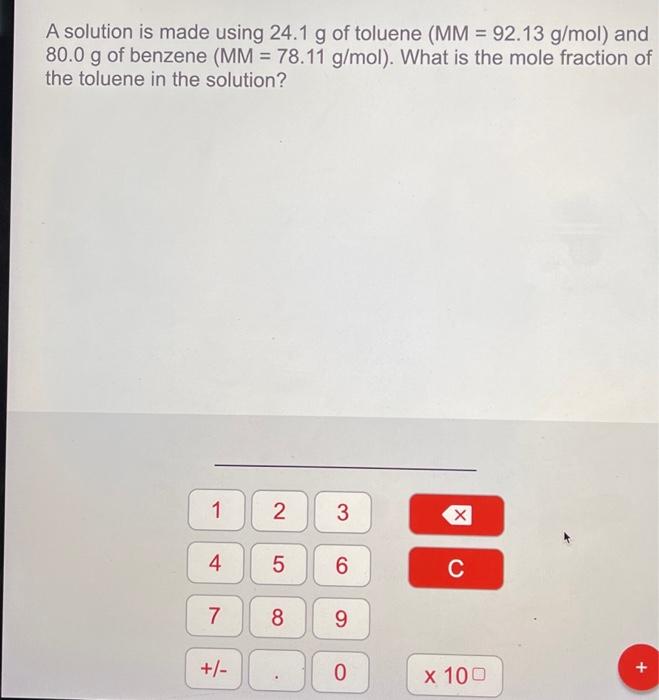 Solved A solution is made using 24.1 g of toluene ( MM=92.13 | Chegg.com