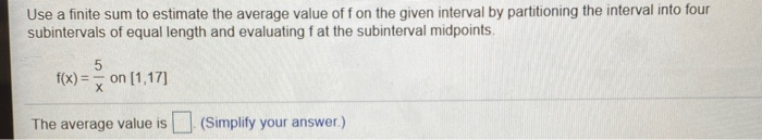 Solved Use a finite sum to estimate the average value off on | Chegg.com