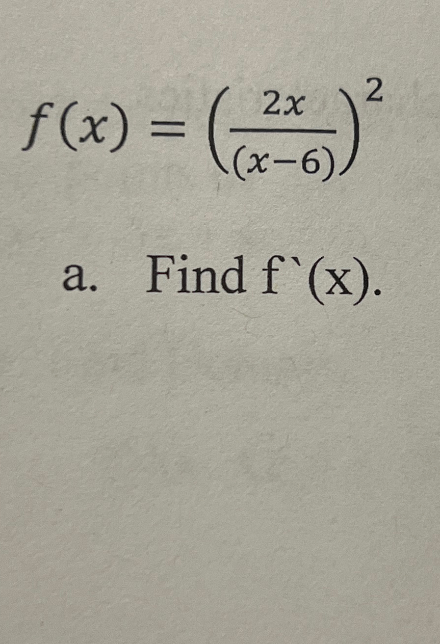 Solved f(x)=(2x(x-6))2a. ﻿Find f''(x). | Chegg.com