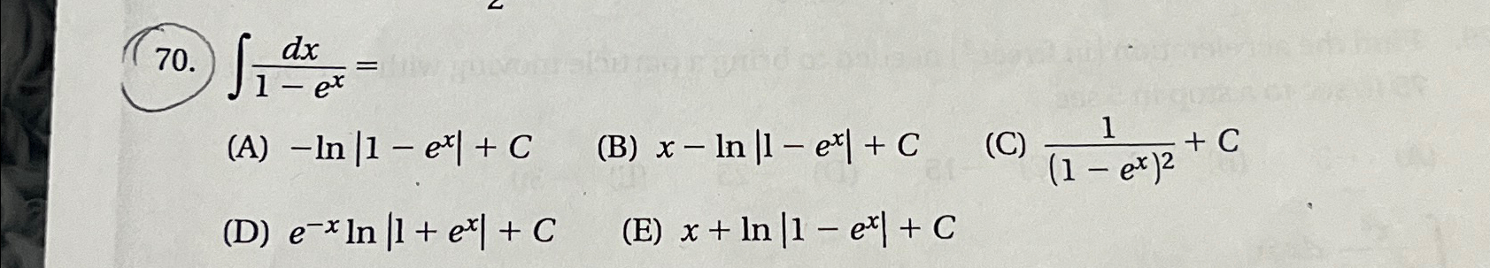 Solved ∫﻿﻿dx1-ex=(A) -ln|1-ex|+C(B) x-ln|1-ex|+C(C) 1(1-ex)2 | Chegg.com