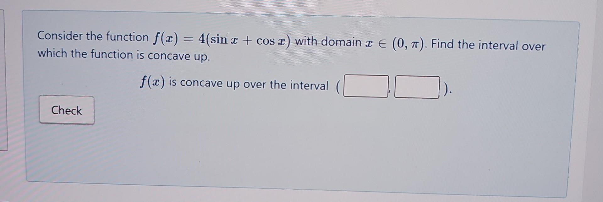 Solved Consider the function f(x)=4(sinx+cosx) with domain | Chegg.com