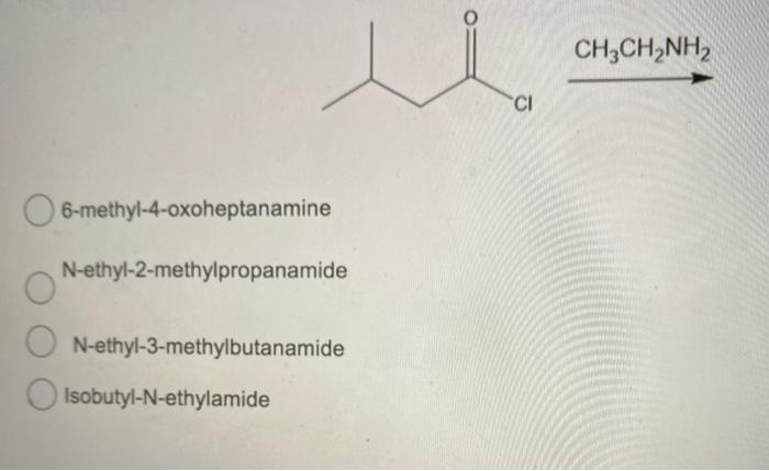 Solved w CH3CH2NH2 CI 6-methyl-4-oxoheptanamine | Chegg.com