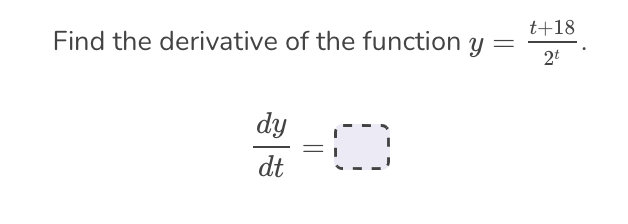 Solved Find the derivative of the function y=t+182t.dydt= | Chegg.com