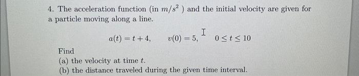 Solved 4. The acceleration function (in m/s2 ) and the | Chegg.com