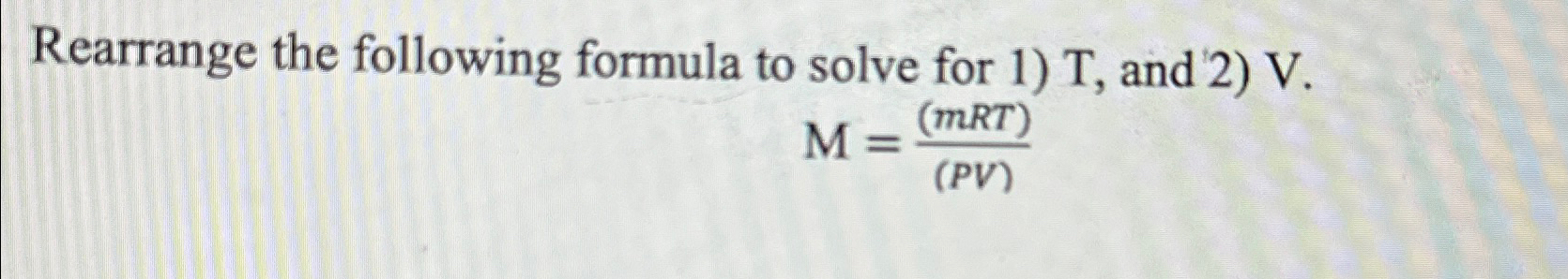 Solved Rearrange the following formula to solve for 1) T, | Chegg.com