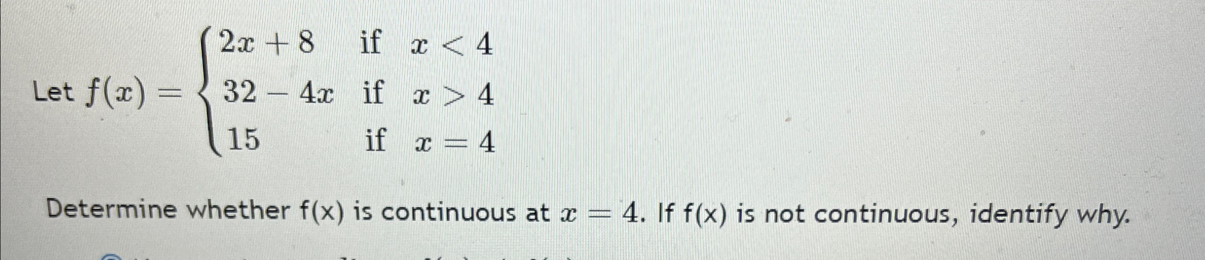 Solved Let f(x)={2x+8 if x 415 if x=4Determine | Chegg.com