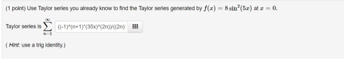 Solved (1 point) Use Taylor series you already know to find | Chegg.com