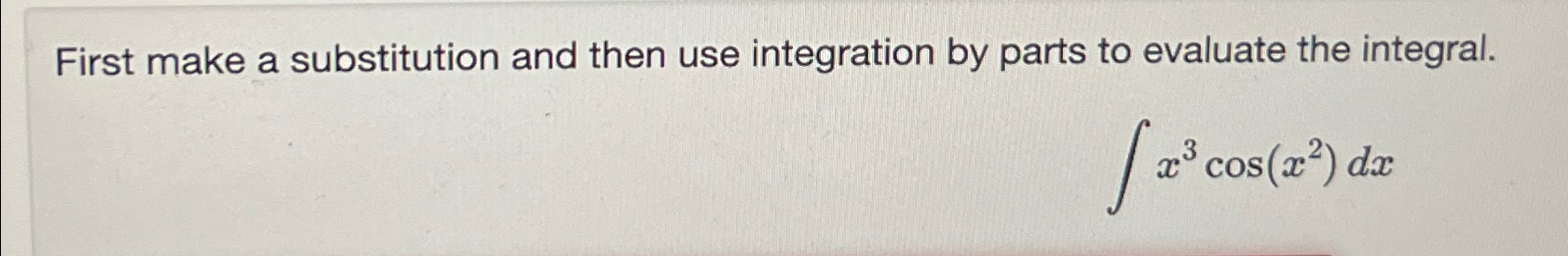 Solved First make a substitution and then use integration by | Chegg.com