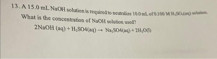 Solved 13. A 15.0 mLNaOH solution is required to neutralize | Chegg.com