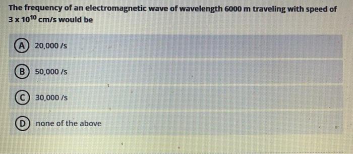 Solved The frequency of an electromagnetic wave of | Chegg.com