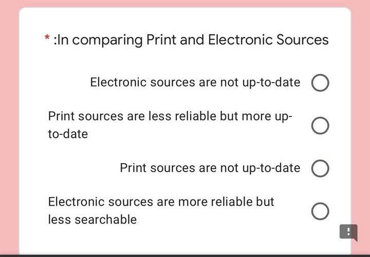 Solved :In comparing Print and Electronic Sources Electronic | Chegg.com