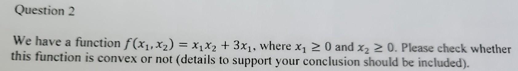 Solved Question 2We have a function f(x1,x2)=x1x2+3x1, | Chegg.com