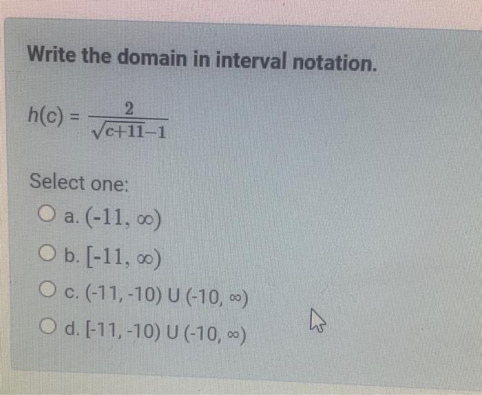 Solved Write the domain in interval notation. h(c)=c+11−12 | Chegg.com