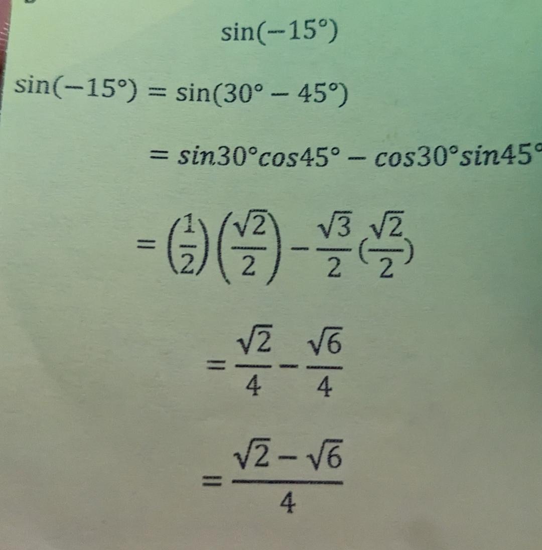 Solved sin(-15°)sin(-15°)=sin(30°-45°)=sin30°cos45°-cos30°si | Chegg.com