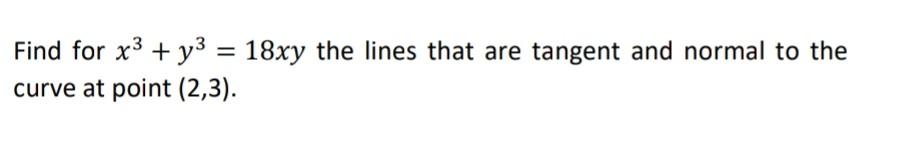 Solved Find for x3 + y3 = 18xy the lines that are tangent | Chegg.com